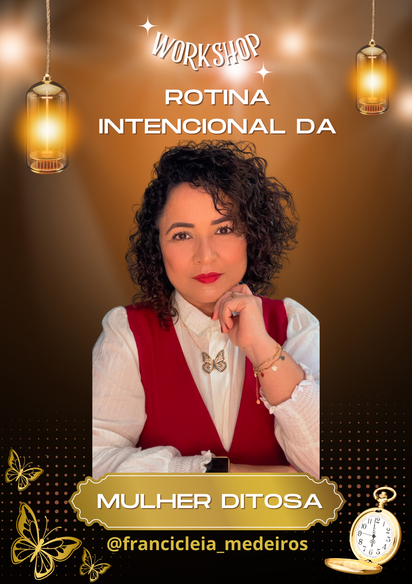 Workshop Rotina Intencional da Mulher Ditosa - FRANCICLÉIA DA SILVA...