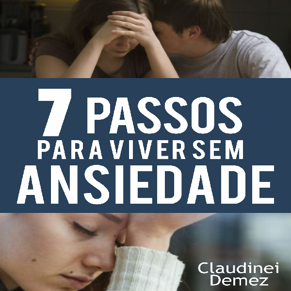 7 Passos Para Viver Sem Ansiedade