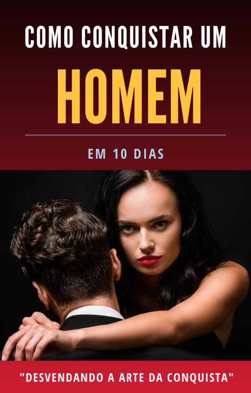 Como Conquistar Um Homem Em 10 Dias Elane Freitas De Jesus Araujo
