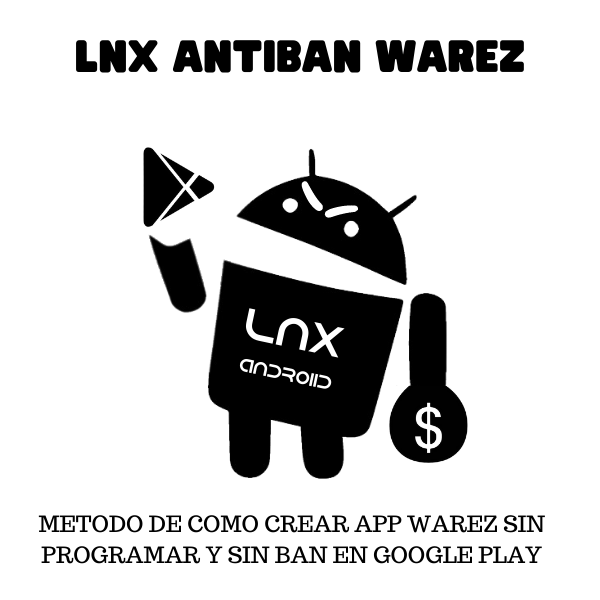 LNX ANTIBAN PLAY - Guia de como crear app W@rez sin programar y su...