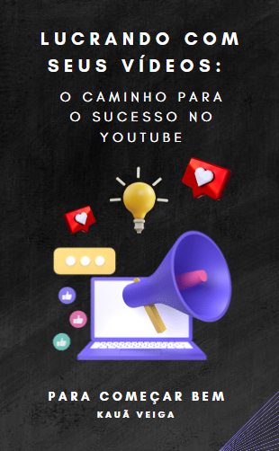 Lucrando com seus Vídeos: O Caminho para o Sucesso no YouTube - Kau...