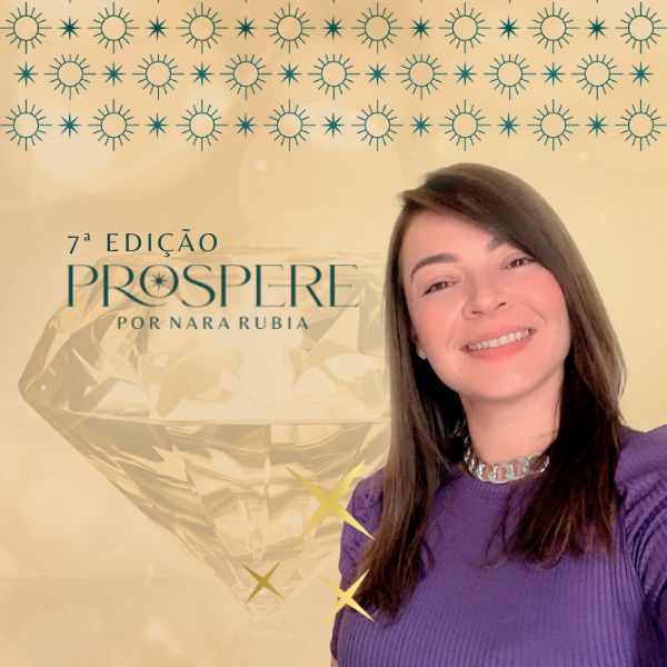 PROSPERE 7ª EDIÇÃO - Nara Rúbia oliveira | Hotmart