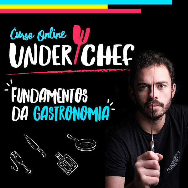Underchef | Fundamentos da Gastronomia – aprenda a cozinhar bem par...