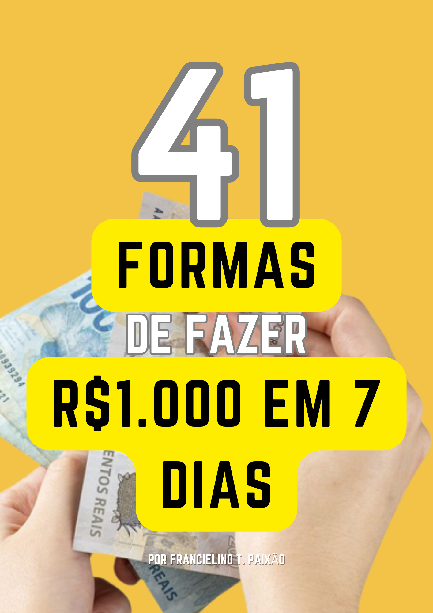 41 FORMAS DE FAZER R$1.000 EM 7 DIAS