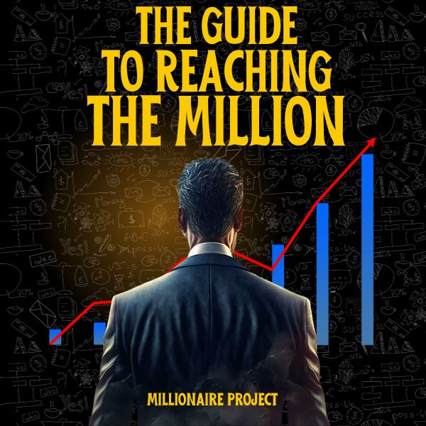 THE GUIDE TO REACHING THE MILLION: WHAT THE RICH KNOW AND DON’T TELL ... THE GUIDE TO REACHING THE MILLION: WHAT THE RICH KNOW AND DON’T TELL ...