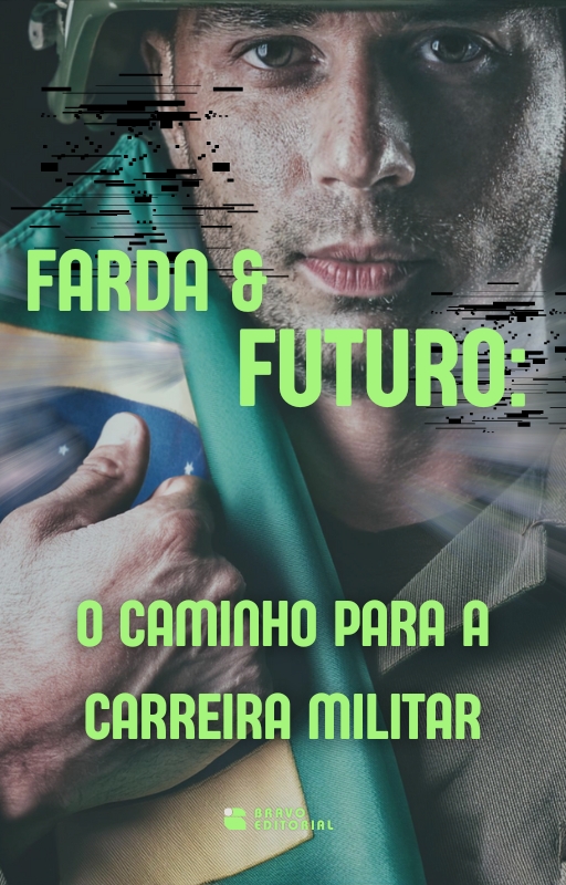 Farda e Futuro - O Caminho para a Carreira Militar - NayaneCSouza