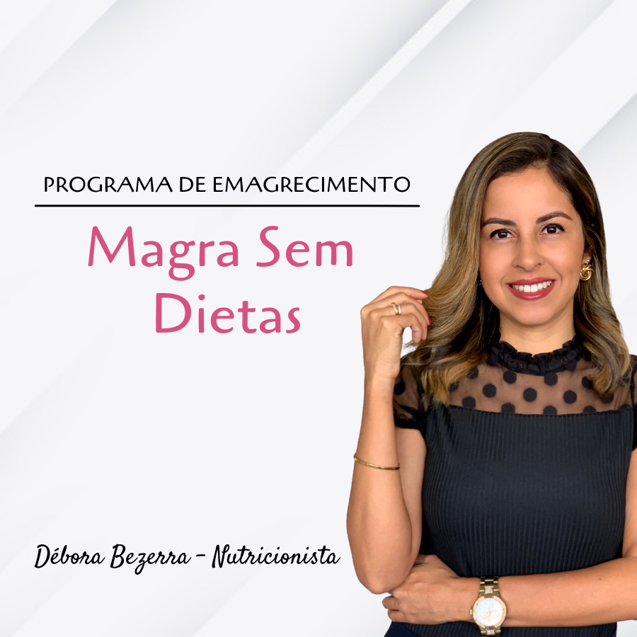 Programa Magra Sem Dietas - Débora Bezerra Nutricionista | Hotmart