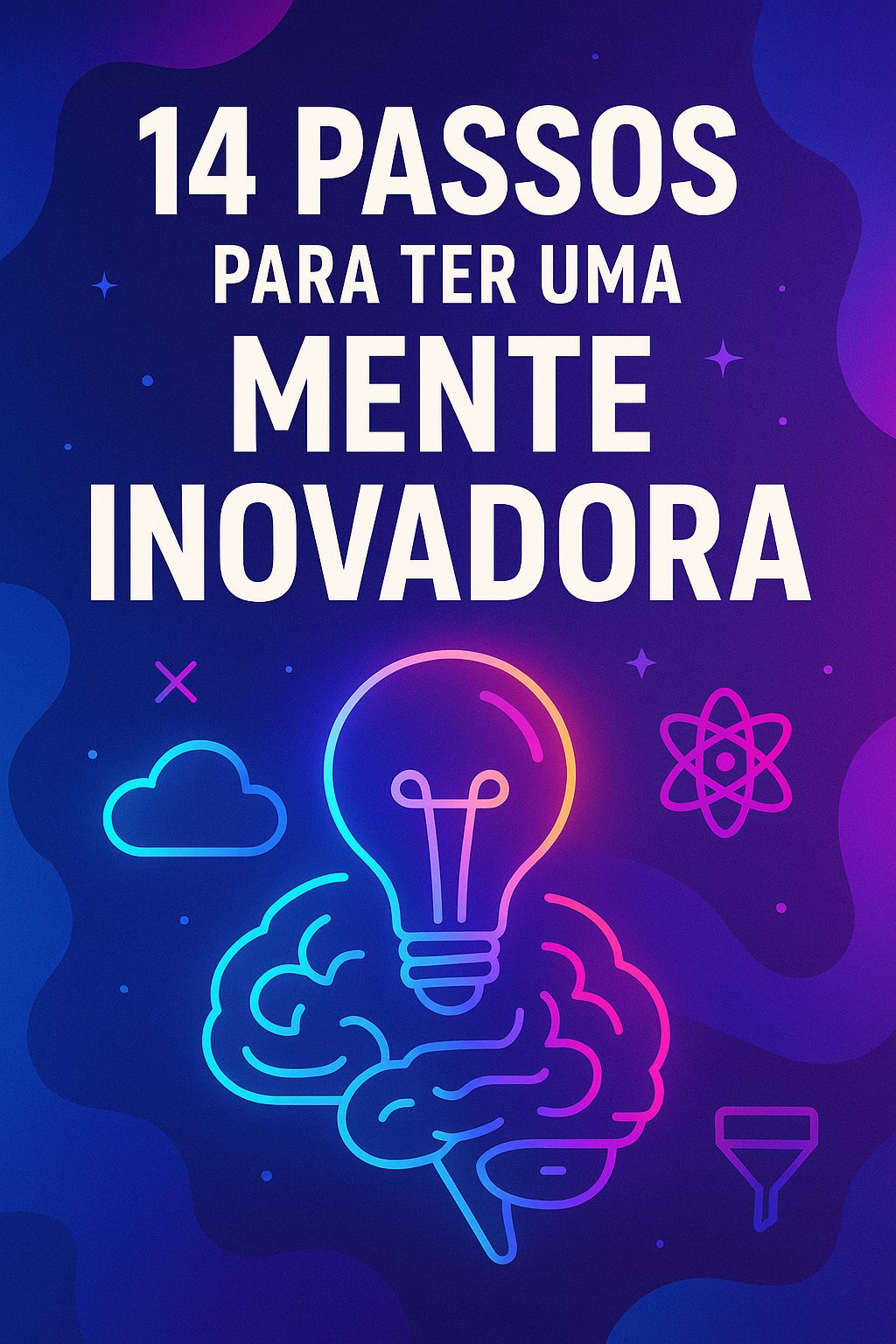 14 Passos para Ter uma Mente Inovadora