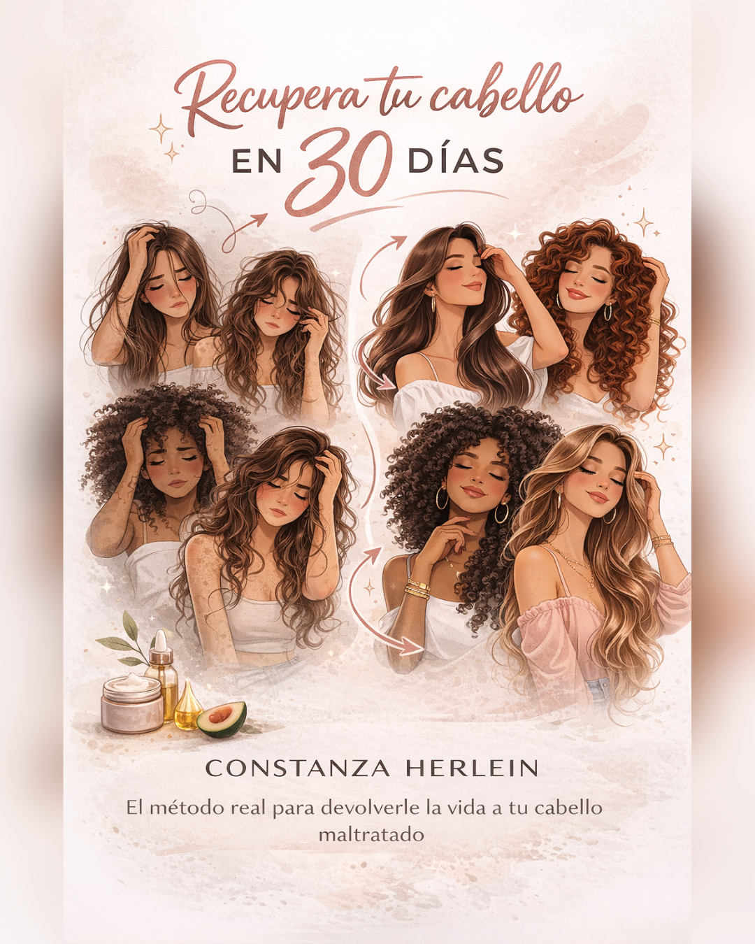 Recupera tu cabello en 30 días: el método real para devolverle la v...
