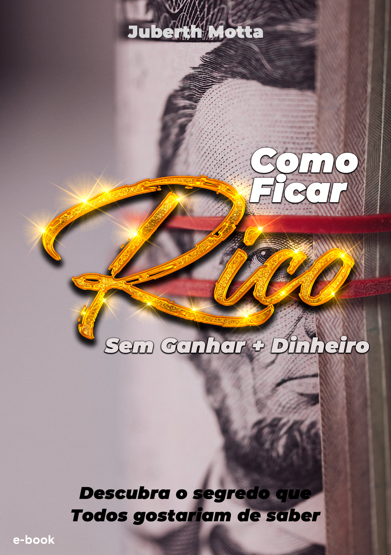 Como Ficar Rico Sem Ganhar Mais Dinheiro