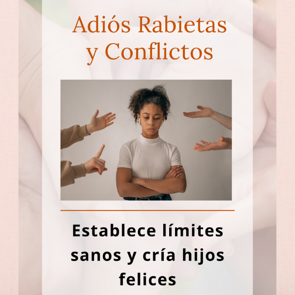 ADIÓS RABIETAS Y CONFLICTOS - Carmen Alicia Cobos Figueroa | Hotmart