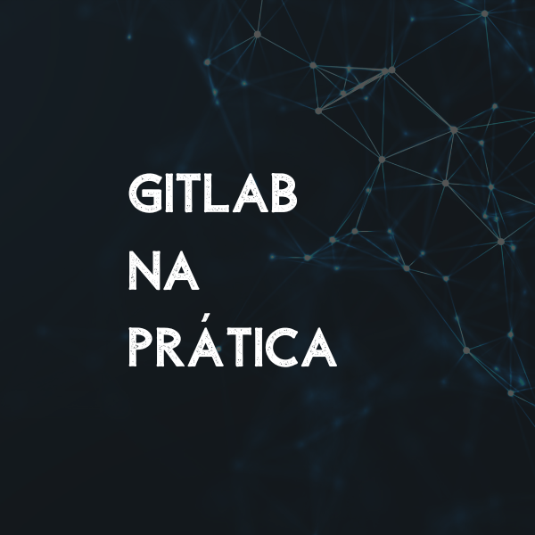 Gitlab na Prática - Diego Fraga Moraes | Hotmart
