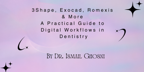 3Shape, Exocad, Romexis & More A Practical Guide to Digital Wor...