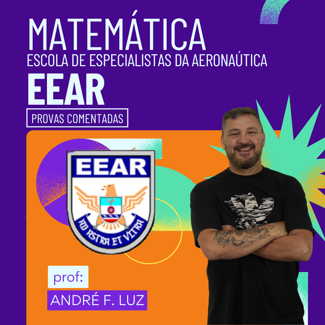 MATEMÁTICA NA EEAR - ESCOLA DE ESPECIALISTAS DA AERONÁUTICA - André...