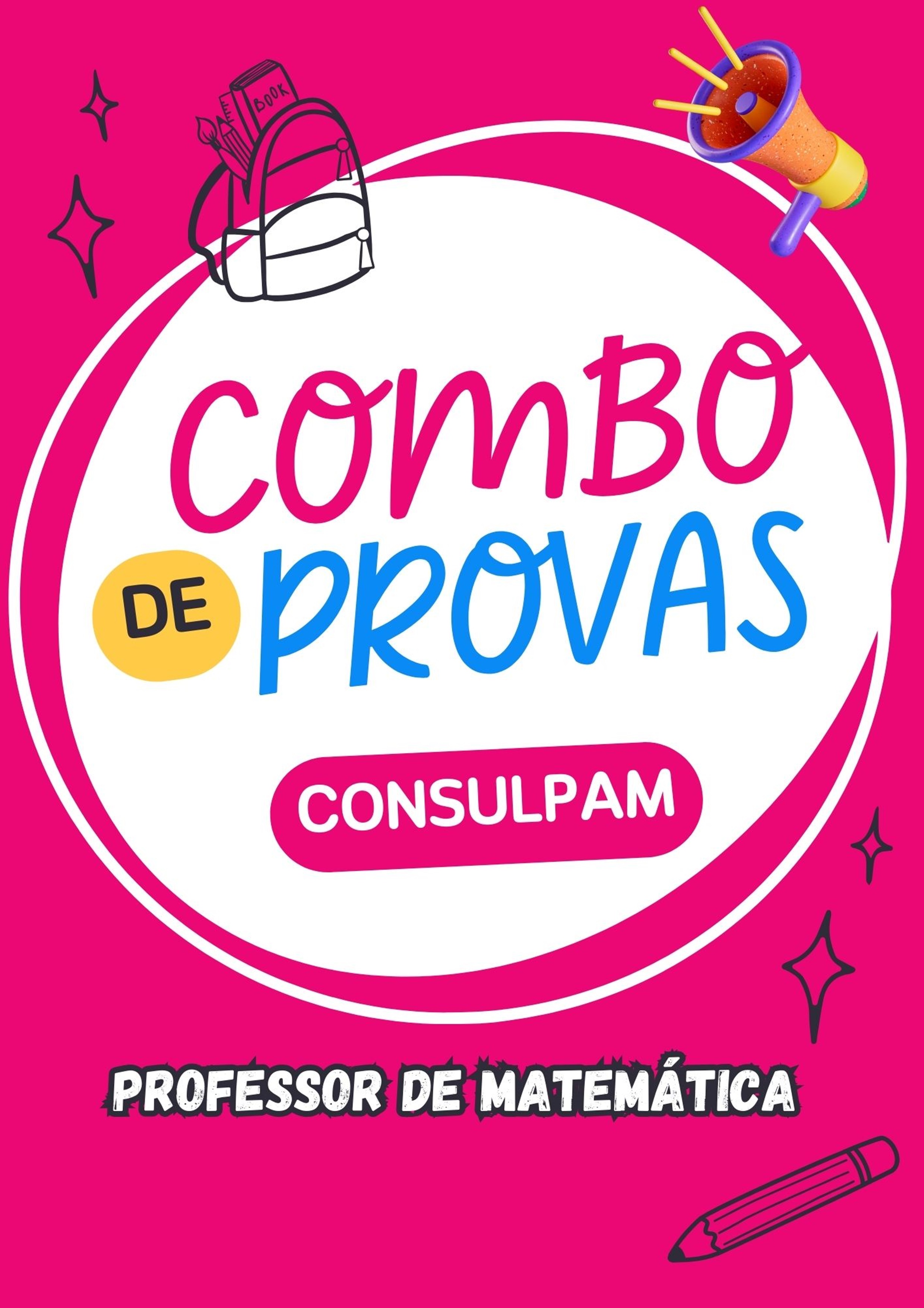 COMBO DE PROVAS DA CONSULPAM: PROFESSOR DE MATEMÁTICA - daniel de s...