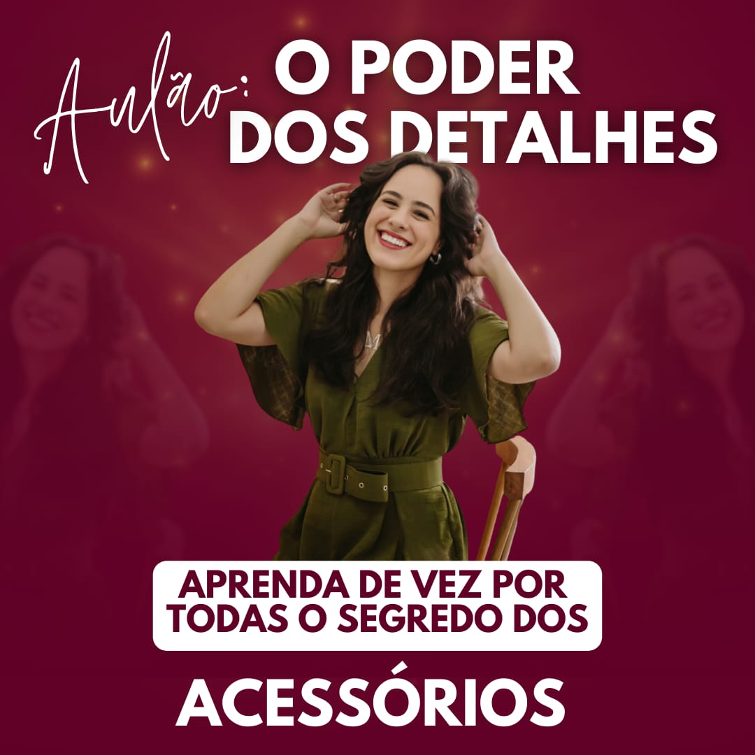 O PODER DOS ACESSÓRIOS - Desvenda de uma vez por todas os segredos ...