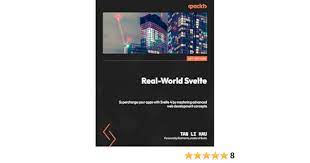 Real-World Svelte: Supercharge your apps with Svelte 4 by mastering...