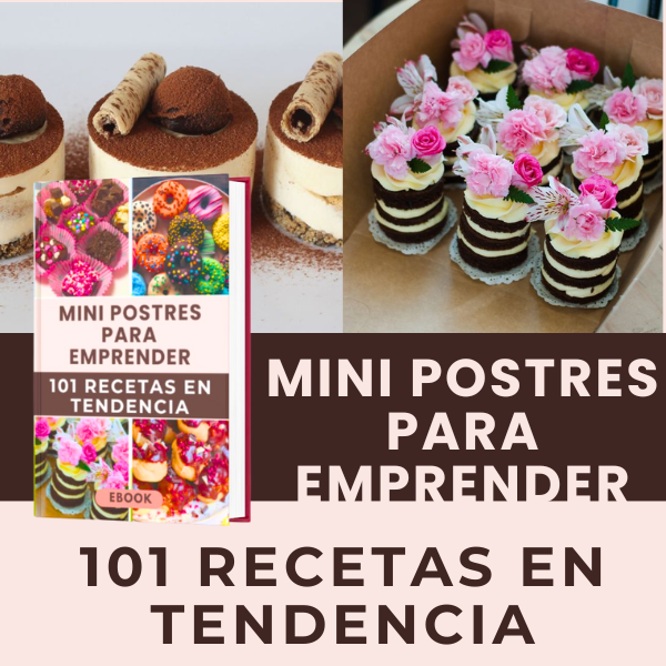 MINI POSTRES PARA EMPRENDER: 101 RECETAS EN TENDENCIA