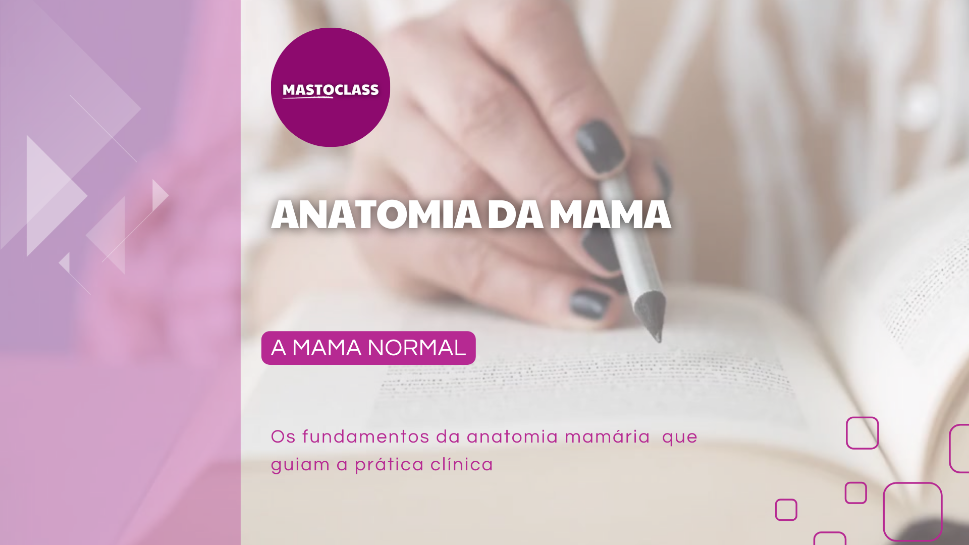 MASTOCLASS: ANATOMIA DA MAMA NORMAL