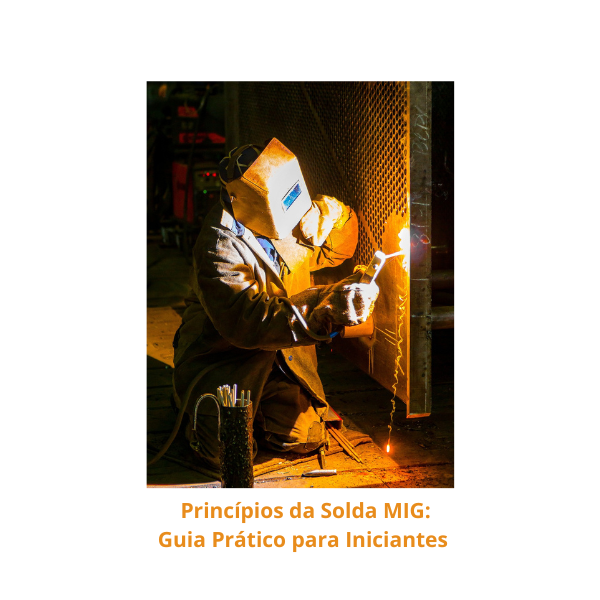 Princípios da Solda MIG: Guia Prático para Iniciantes | Hotmart