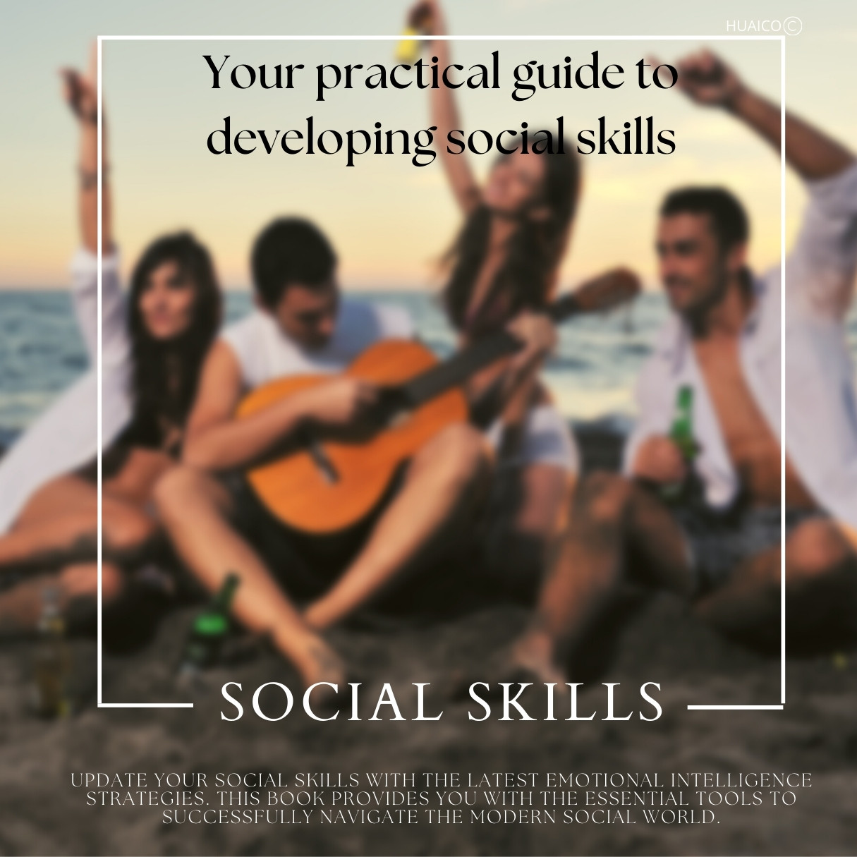 SOCIAL SKILLS (V.1) Practical guide to develop social skills