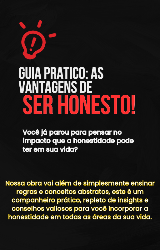 Guia Prático: As vantagens de ser honesto