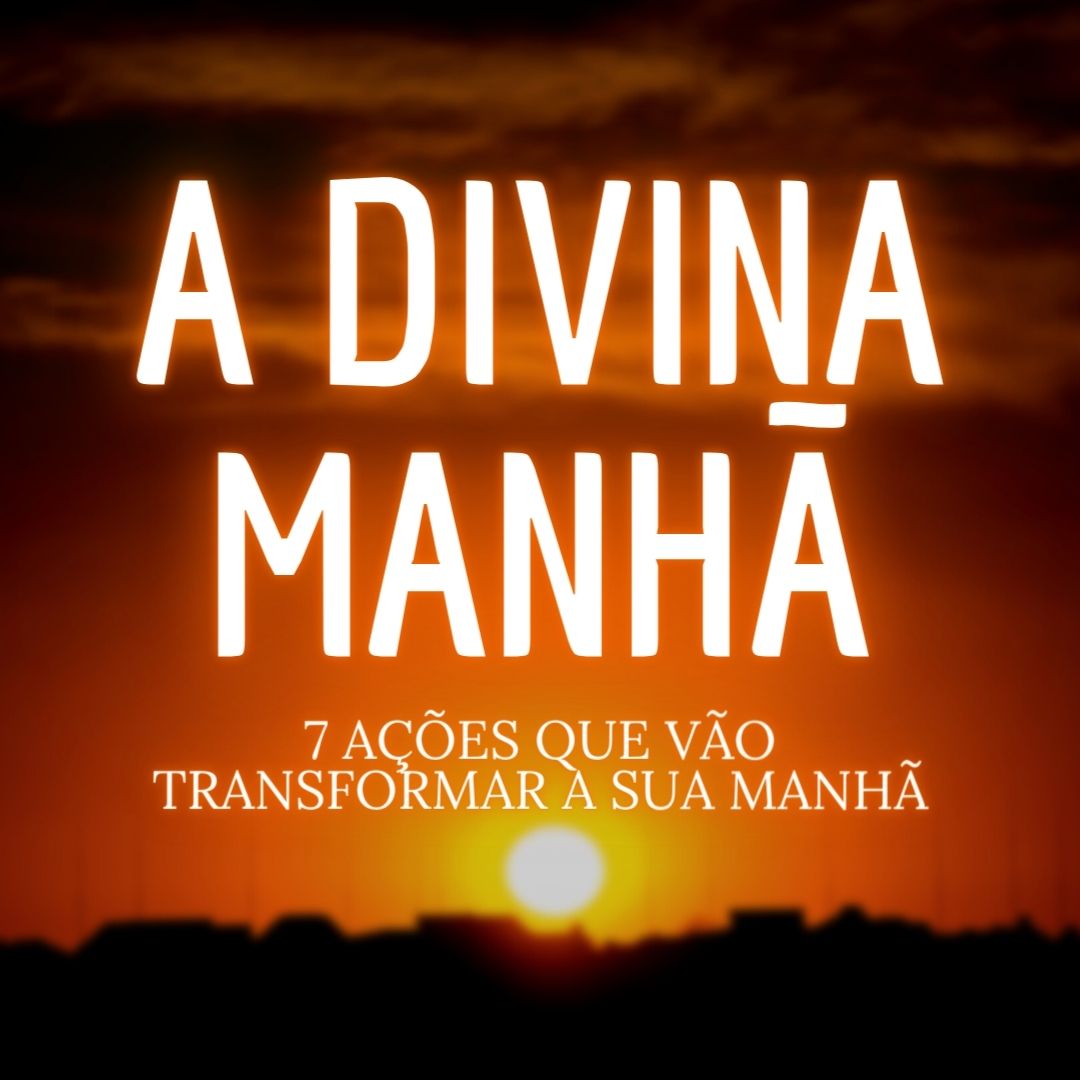 A Divina Manhã - Eric Guedes | Hotmart