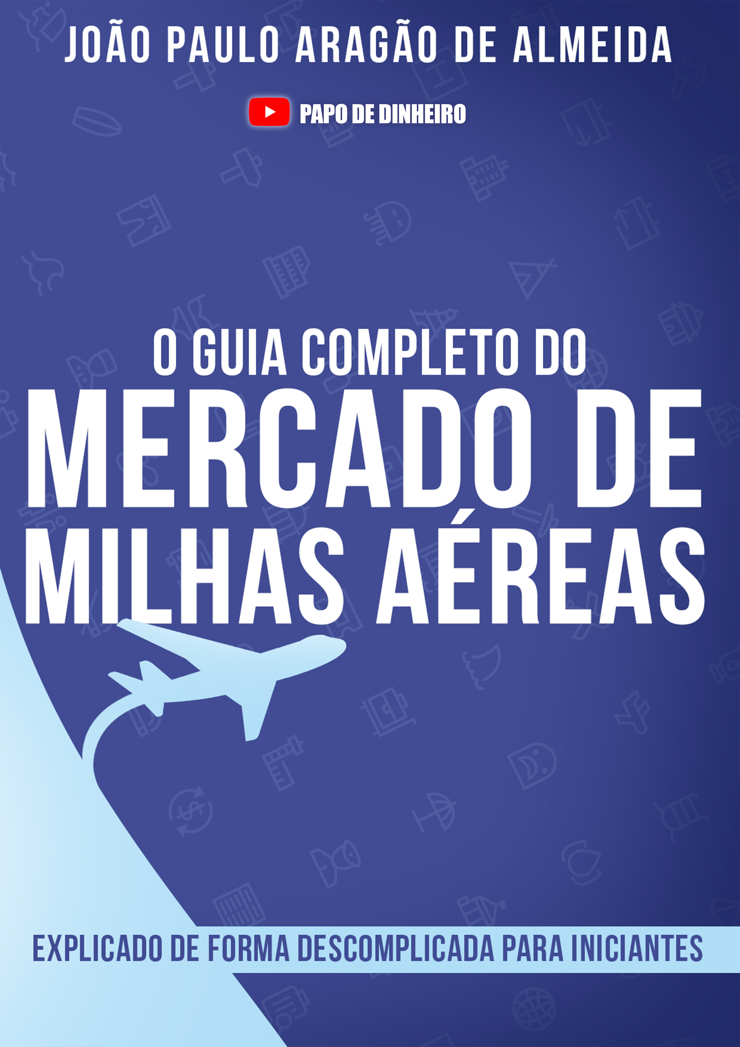 O Guia Completo do Mercado de Milhas Aéreas ( + Aulas para Lucrar 1k )