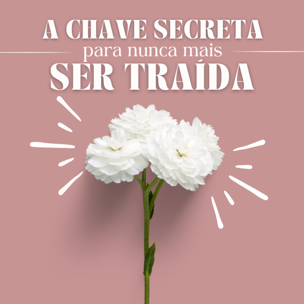 E-book A chave secreta para nunca mais ser traida