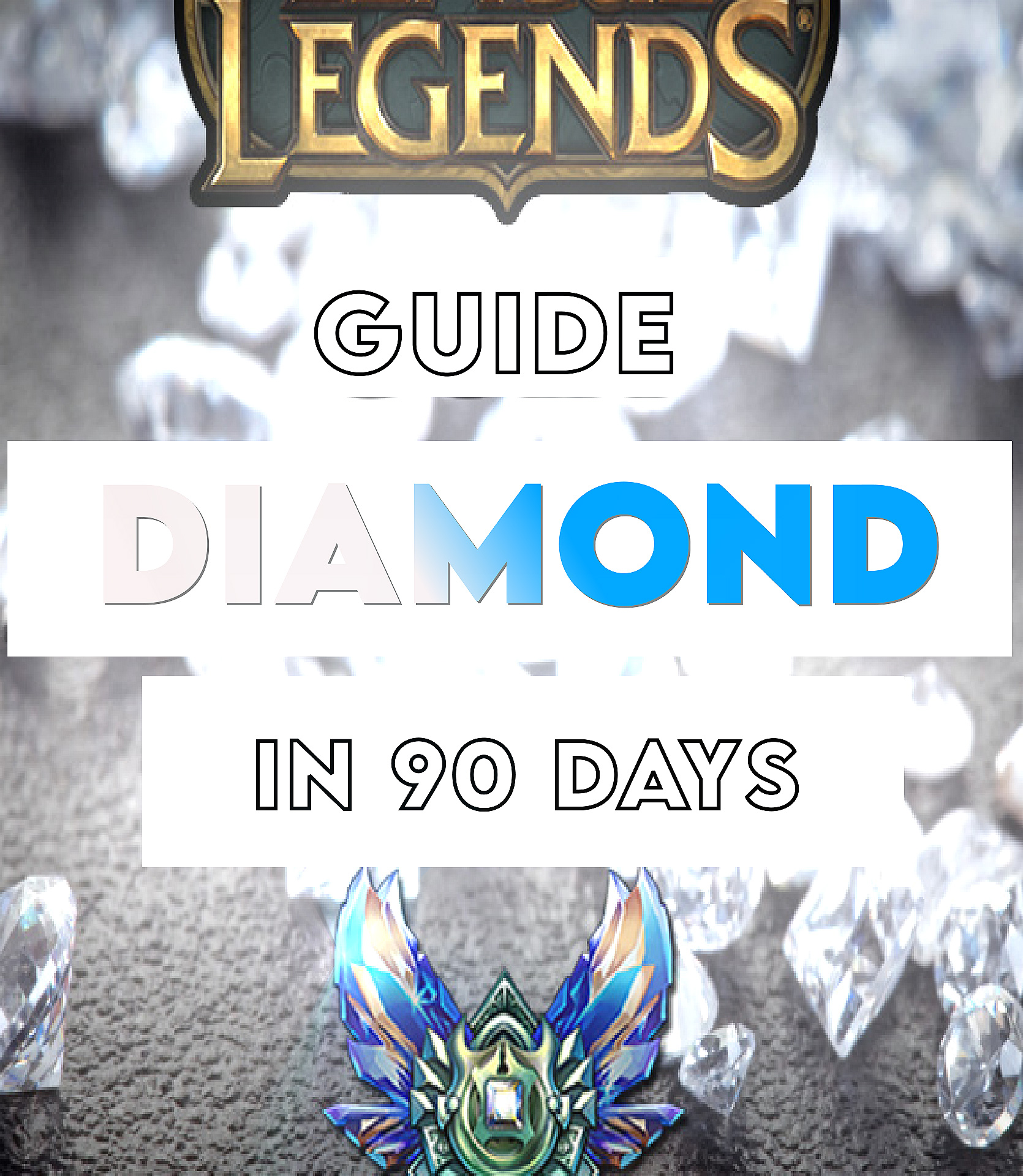 Diamond in 90 days: A Guide to League of Legends players to reach the ...