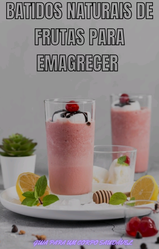 Batidos Naturais de Frutas Para Emagrecer(Saúde e Bem-estar)