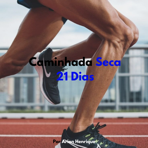 Desafio Seca 21 Dias – Caminhada Leve + Déficit Calórico