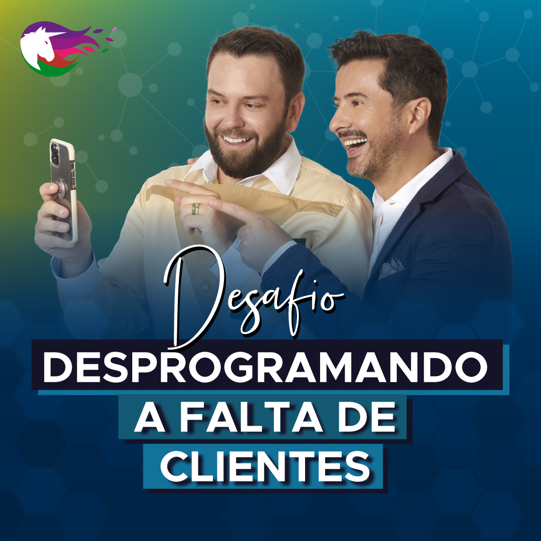 Desafio Desprogramando a Falta de Clientes