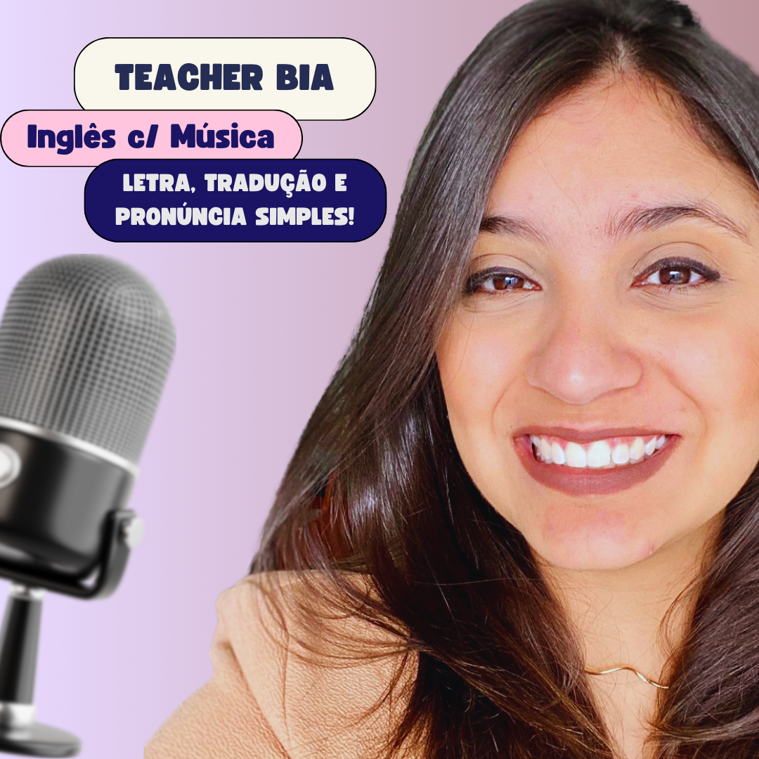 Inglês com Teacher Bia: Letras, Pronúncia Simplificada e Tradução