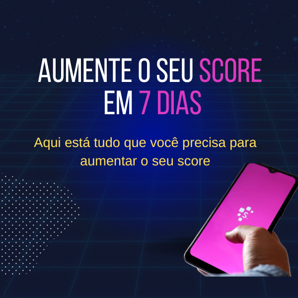 Aumente seu score em 7 dias