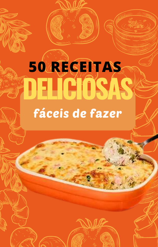 50 Receitas Deliciosas e Fáceis de Fazer: O Guia Completo para Cozi...
