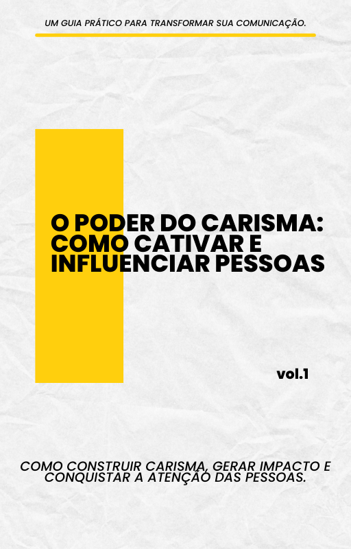 O PODER DO CARISMA: COMO CATIVAR E INFLUENCIAR PESSOAS
