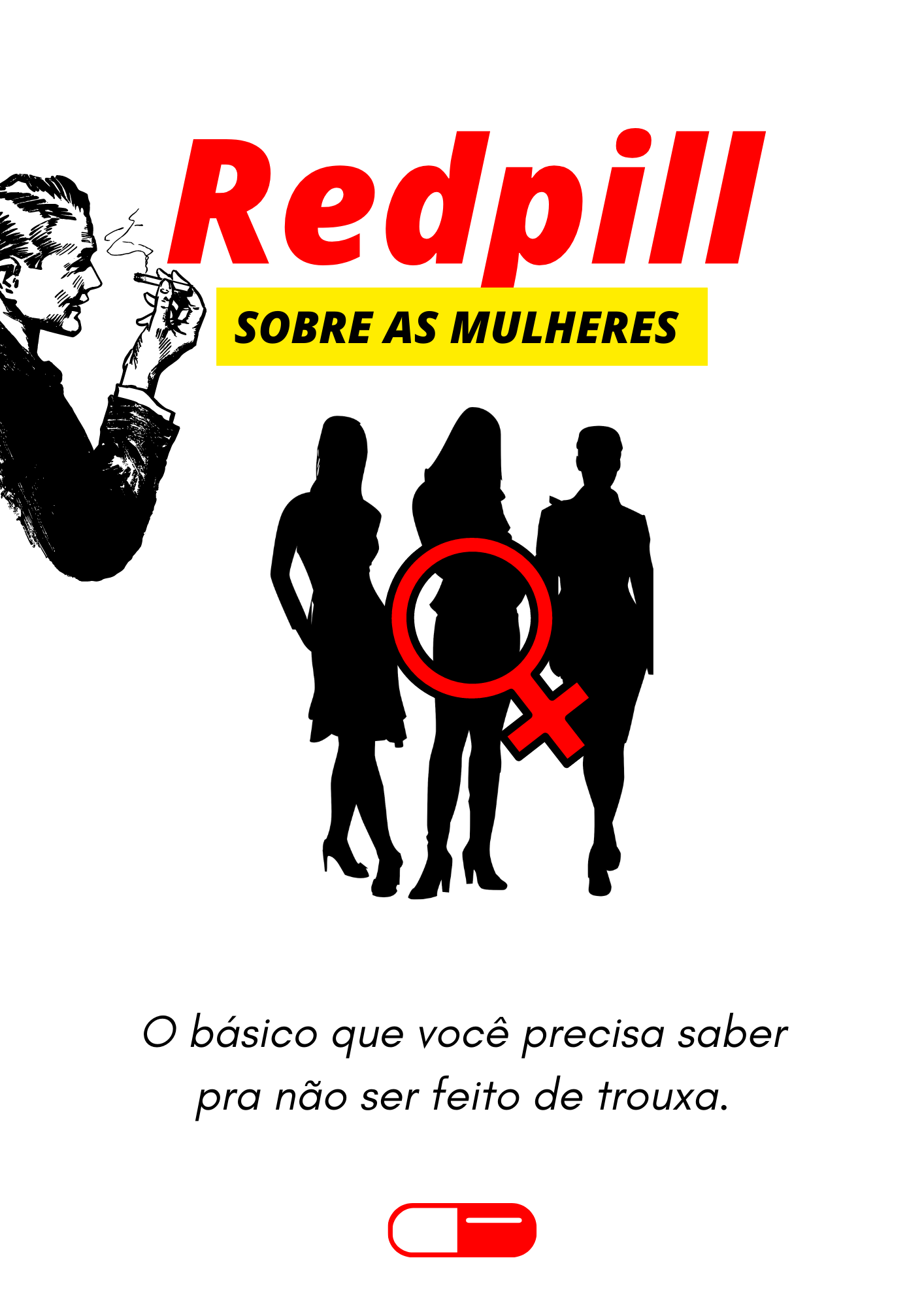 RED PILL; O básico que você precisa saber pra não ser feito de trou...
