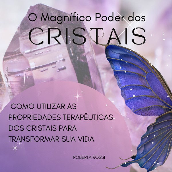 O Magnífico Poder dos Cristais - Roberta Rossi | Hotmart