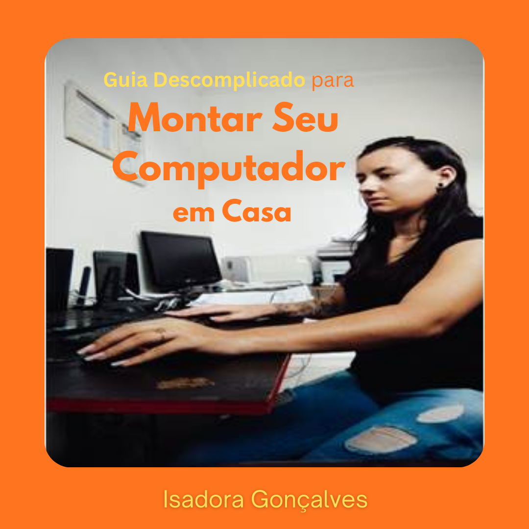 Guia Descomplicado para montar seu computador em casa | Hotmart