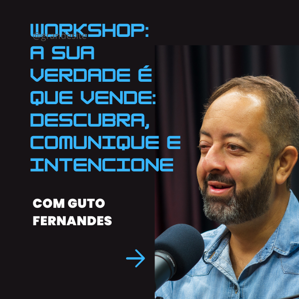 Workshop: A sua Verdade é que Vende