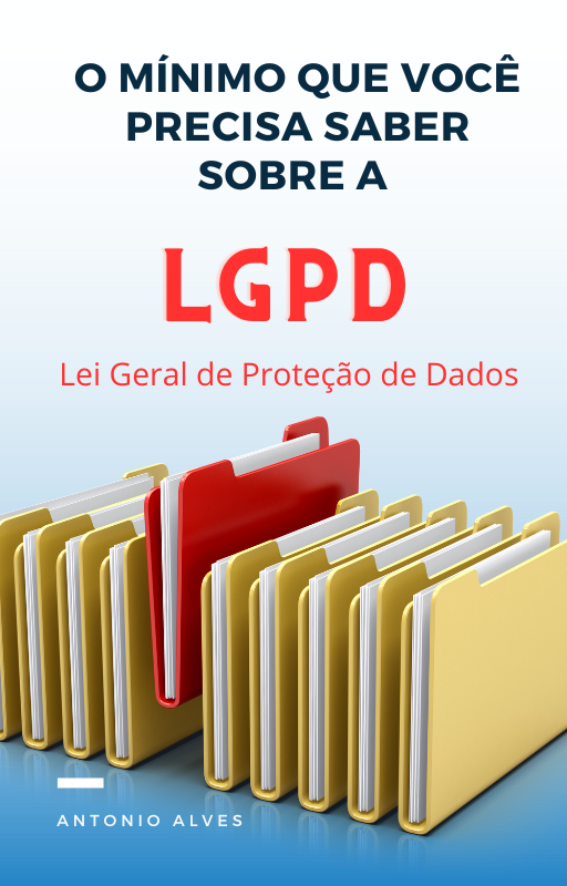 O MÍNIMO QUE VOCÊ PRECISA SABER SOBRE LGPD - Lei Geral de Proteção ...