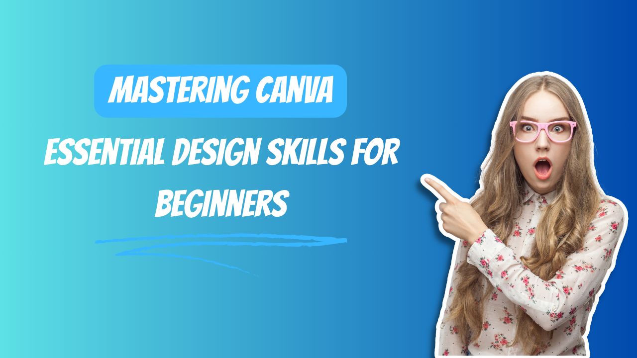 Mastering Canva: Essential Design Skills for Beginners - Larbi MOUH...