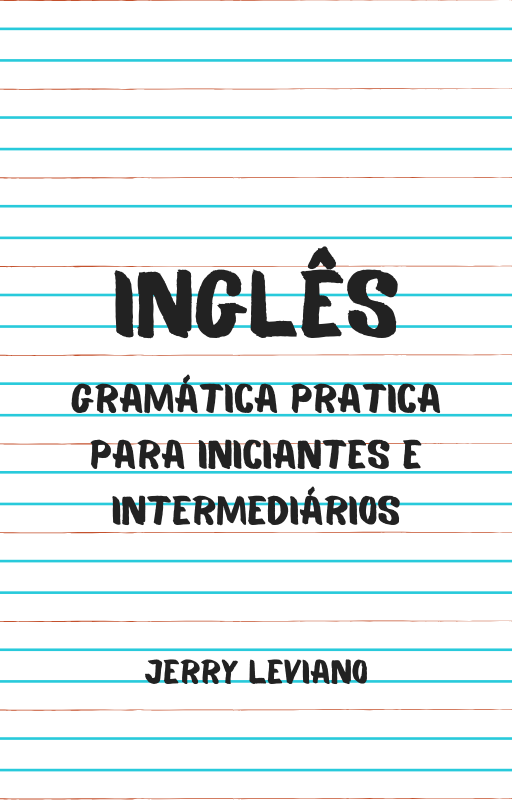 INGLÊS: Gramática pratica para iniciantes e intermediários - diego...