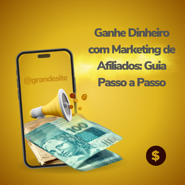 Ganhe Dinheiro com Marketing de Afiliados: Guia Passo a Passo