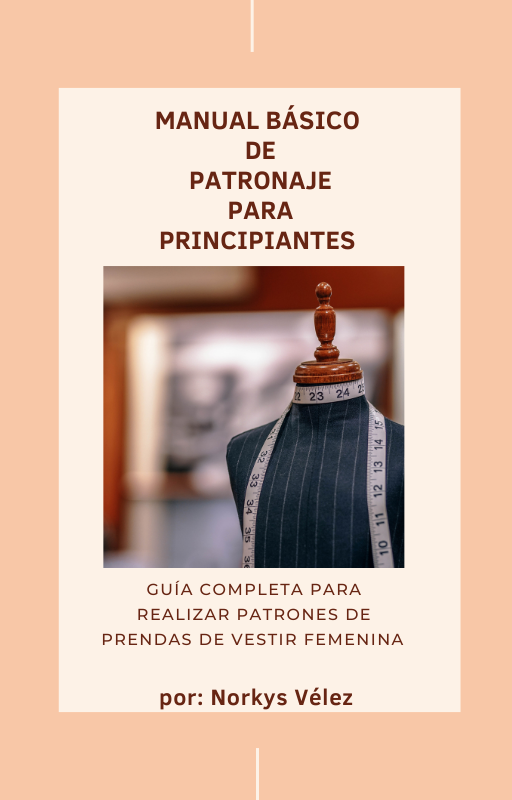 Manual básico de patronaje para principiantes - Norkys Vélez Acade...