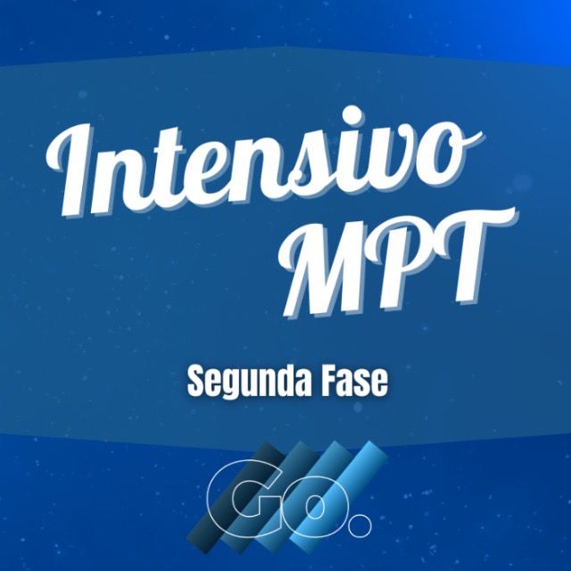 CURSO INTENSIVO SEGUNDA FASE MPT (2024) - Go Posse Cursos Jurídicos...