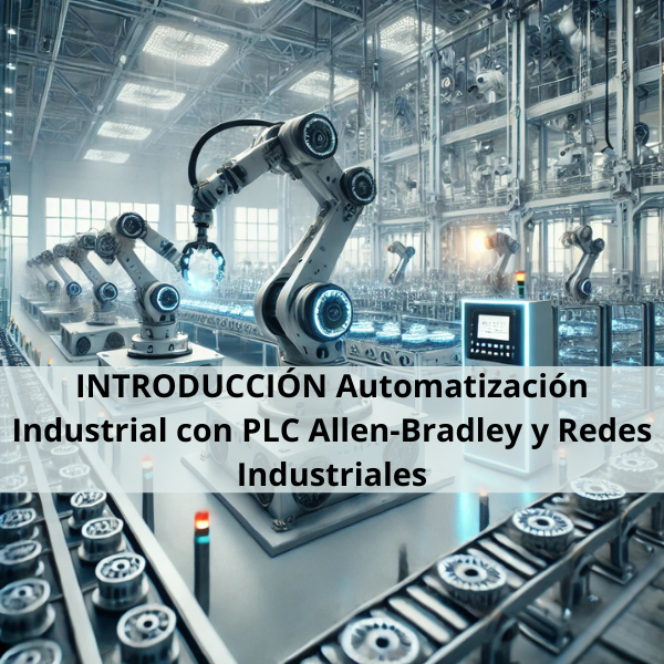 INTRODUCCIÓN Automatización Industrial con PLC Allen-Bradley y Rede...