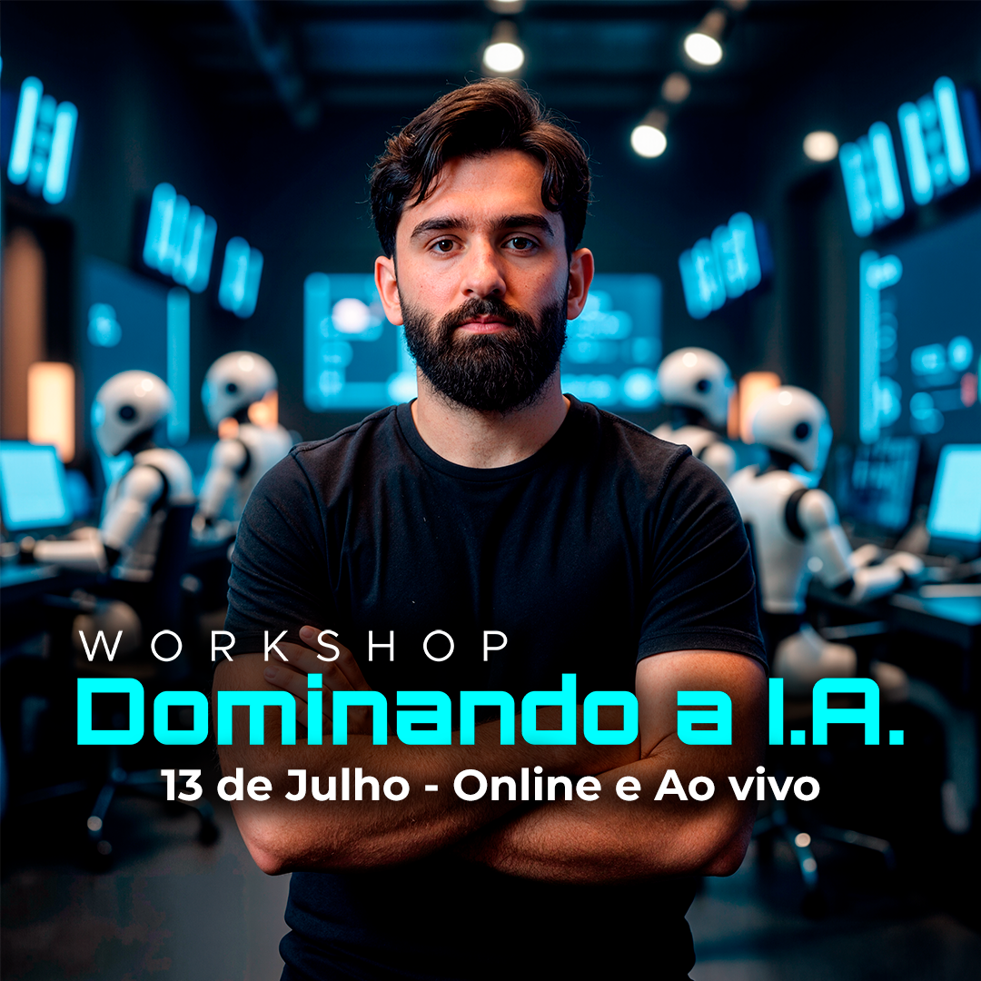 Workshop Dominando a IA 2ª Edição - 13/07