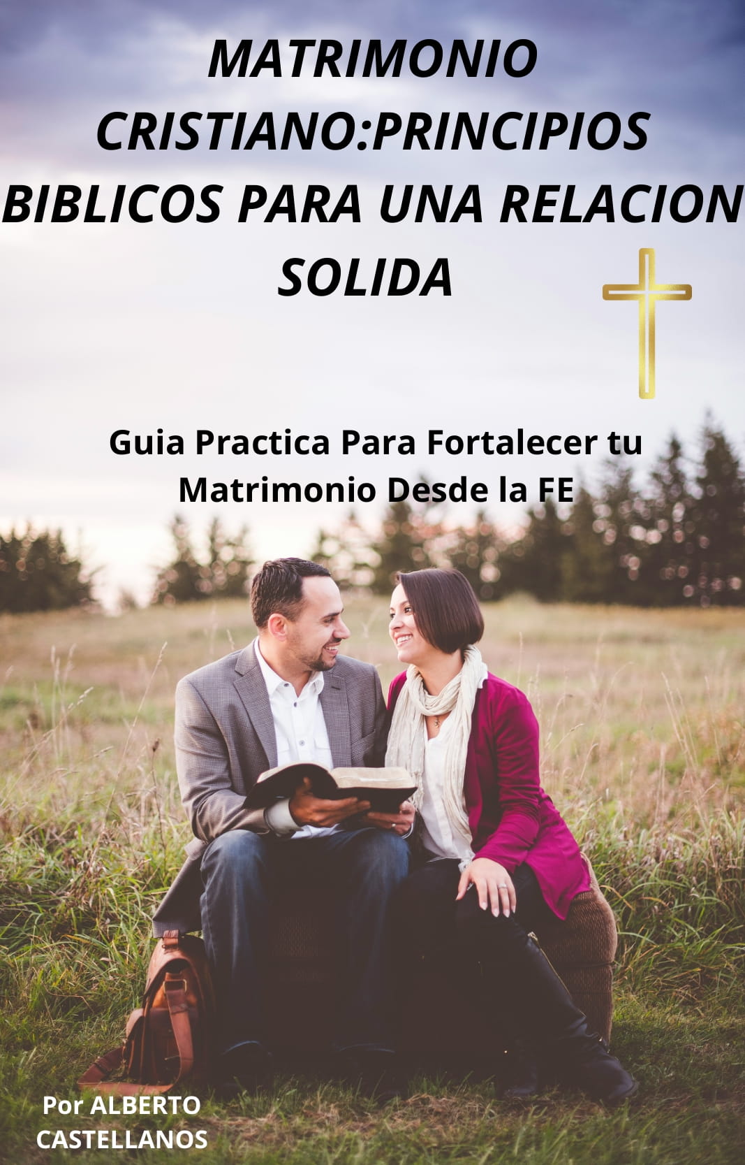 MATRIMONIO CRISTIANO: PRINCIPIOS BIBLICOS PARA UNA RELACION SOLIDA